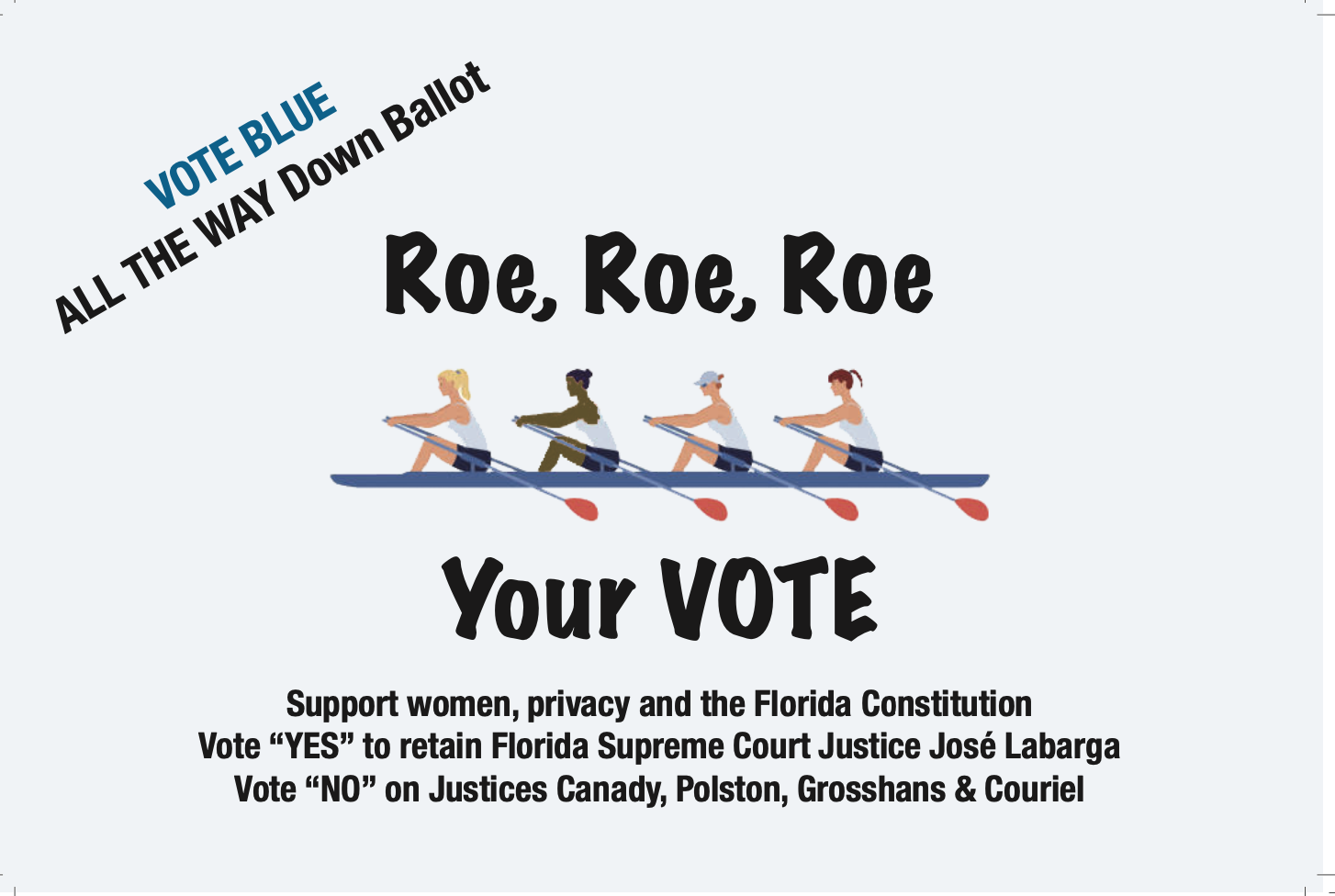 Roe, Roe, Roe, Your VOTE